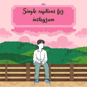 Top 150+Single Captions For Instagram
